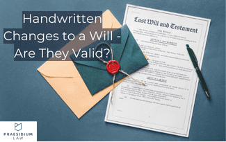 Will Handwritten Changes to a Will Hold Up? | Praesidium Law