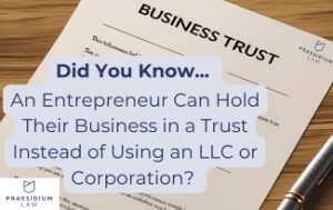 What You Should Know About a Business Trust | Praesidium Law